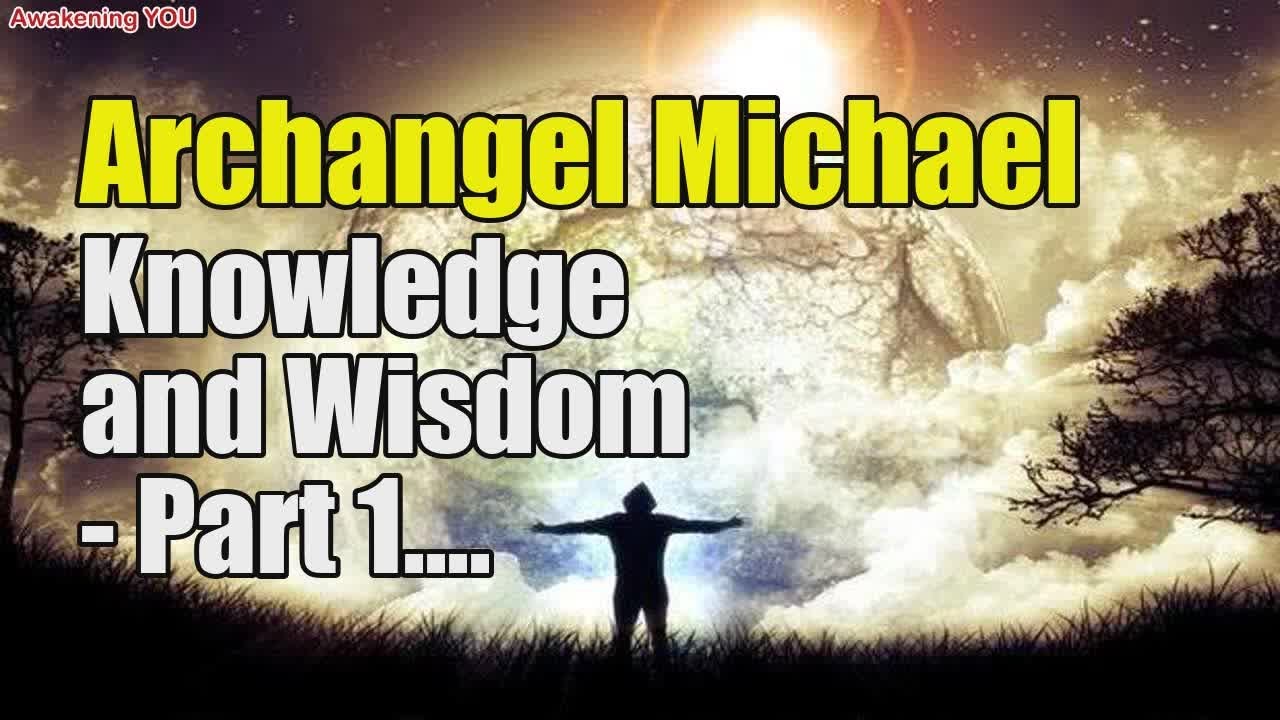 Archangel Michael ~ Knowledge and Wisdom Part 1 - YouTube
