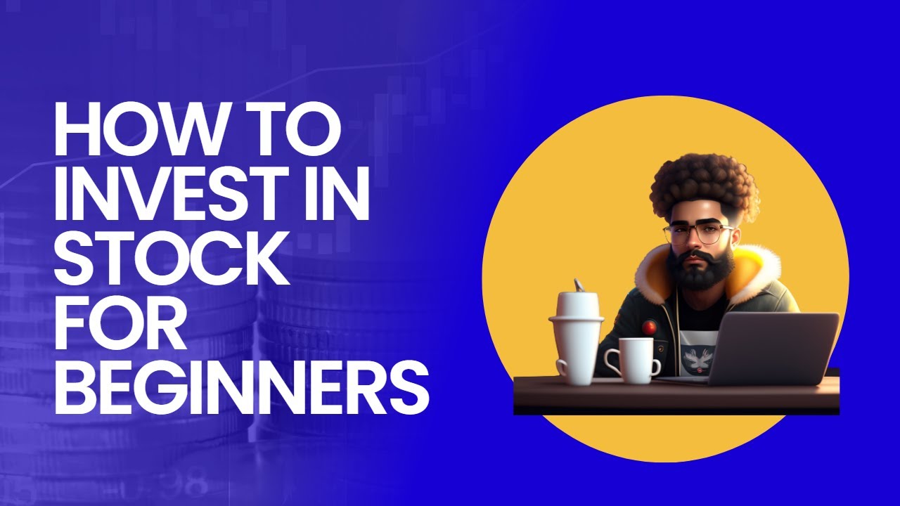 A Step-by-Step Guide on How to Invest in Stocks for Beginners - YouTube