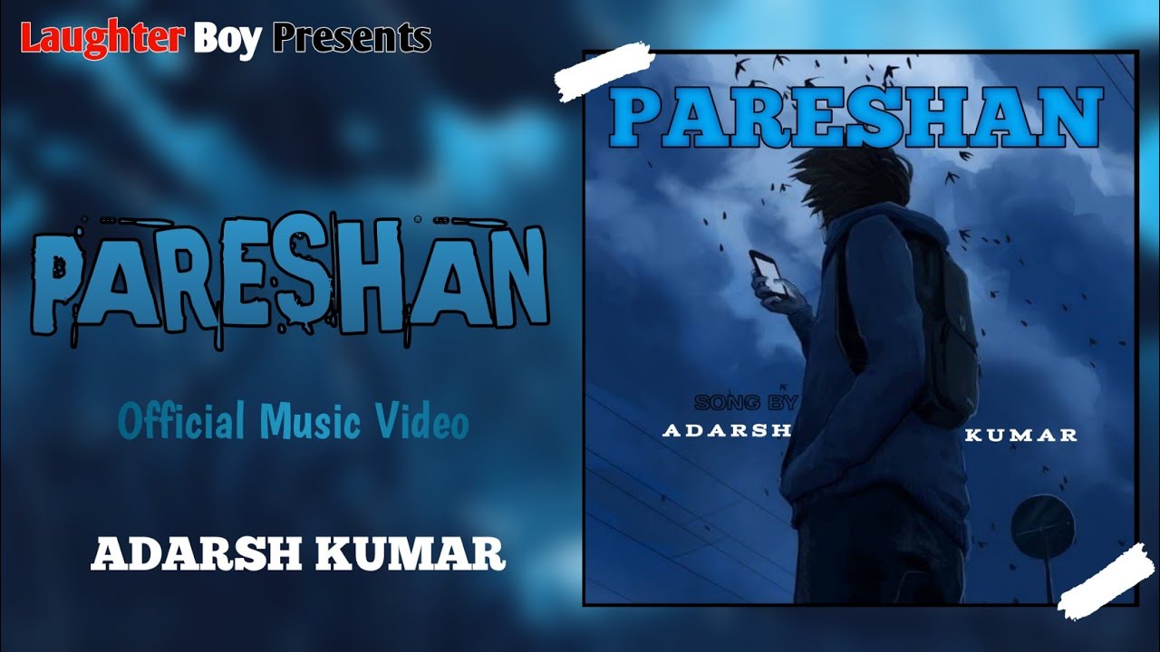Pareshan - Adarsh Kumar | Official Music Video || Laughter Boy - YouTube