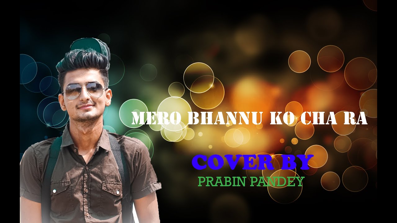 "Mero Bhannu Ko Cha Ra" - Ekdev Limbu ||(Cover Song) Prabin Pandey ...