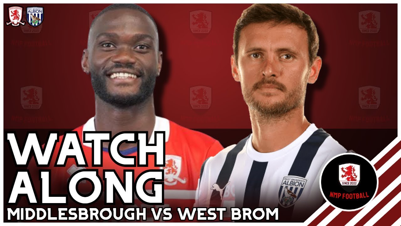 WEST BROM vs MIDDLESBROUGH | EFL CHAMPIONSHIP | NMP FOOTBALL LIVE WATCHALONG! - YouTube
