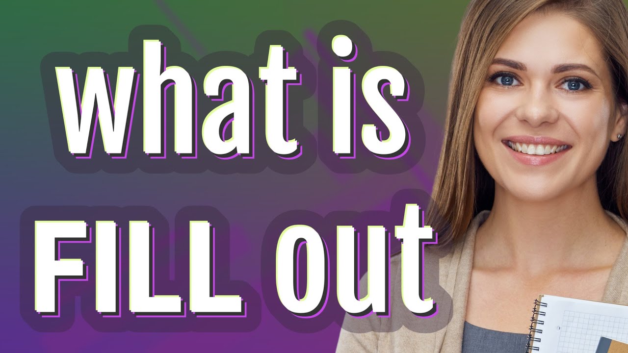 Fill out | meaning of Fill out - YouTube