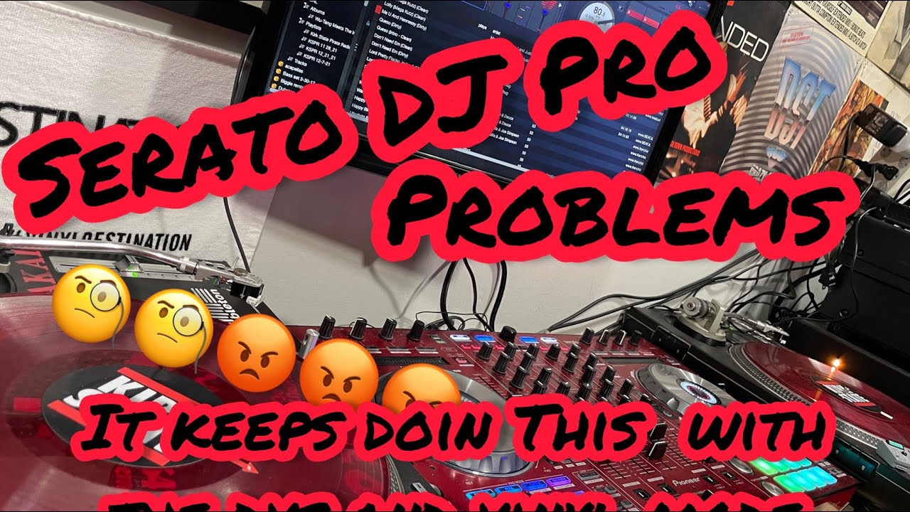NEW SERATO DJ PRO PROBLEMS PLEASE HELP 🧐😡🤬 - YouTube