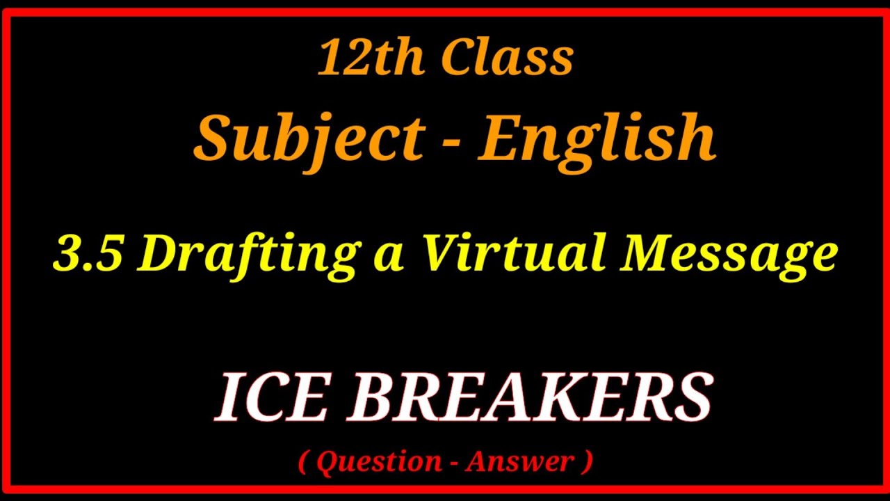 3.5 Drafting a Virtual Message Ice Breakers | 12th english drafting a ...