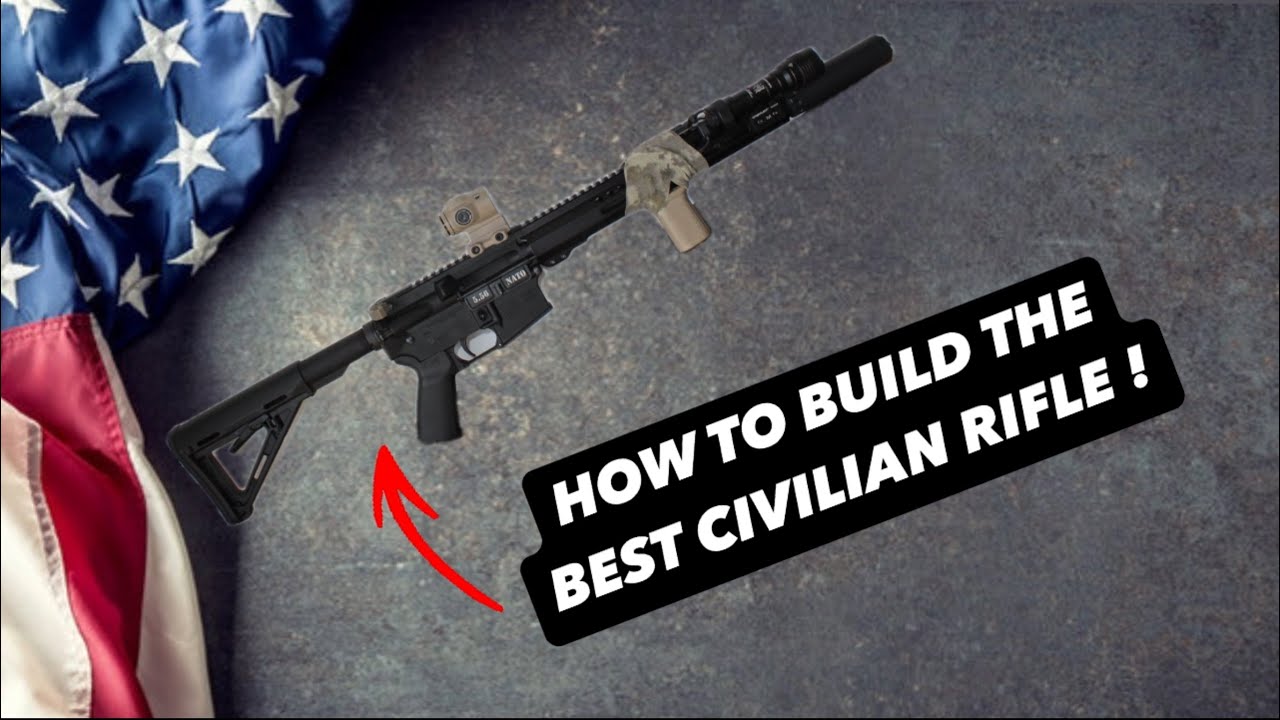HOW TO BUILD THE BEST CIVILIAN RIFLE!! - YouTube