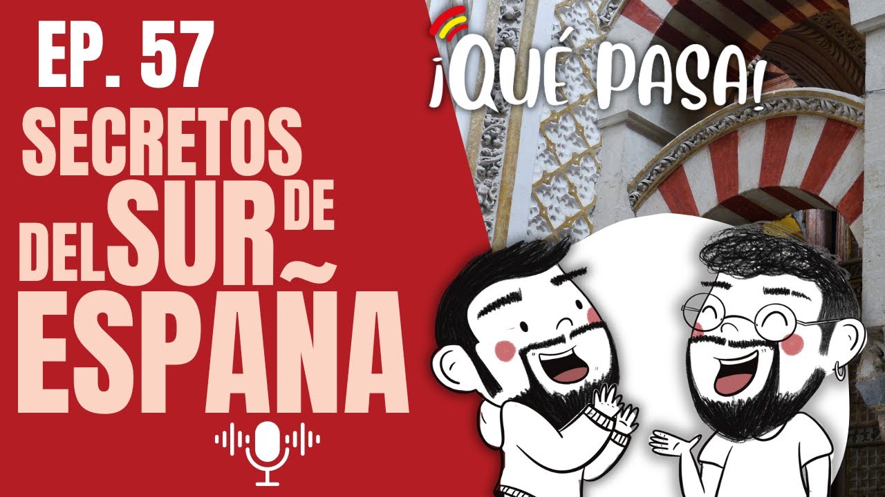 EP. 57 - Los SECRETOS del SUR DE ESPAÑA- Charla casual | ¡Qué pasa ...