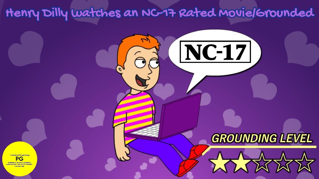 Henry Dilly watches an NC-17 Rated Movie/Grounded - YouTube