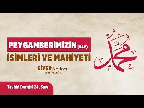 Peygamberimizin (sav) İsimleri ve Mahiyeti | Siyer Notları - 24 | Enes Yelgün