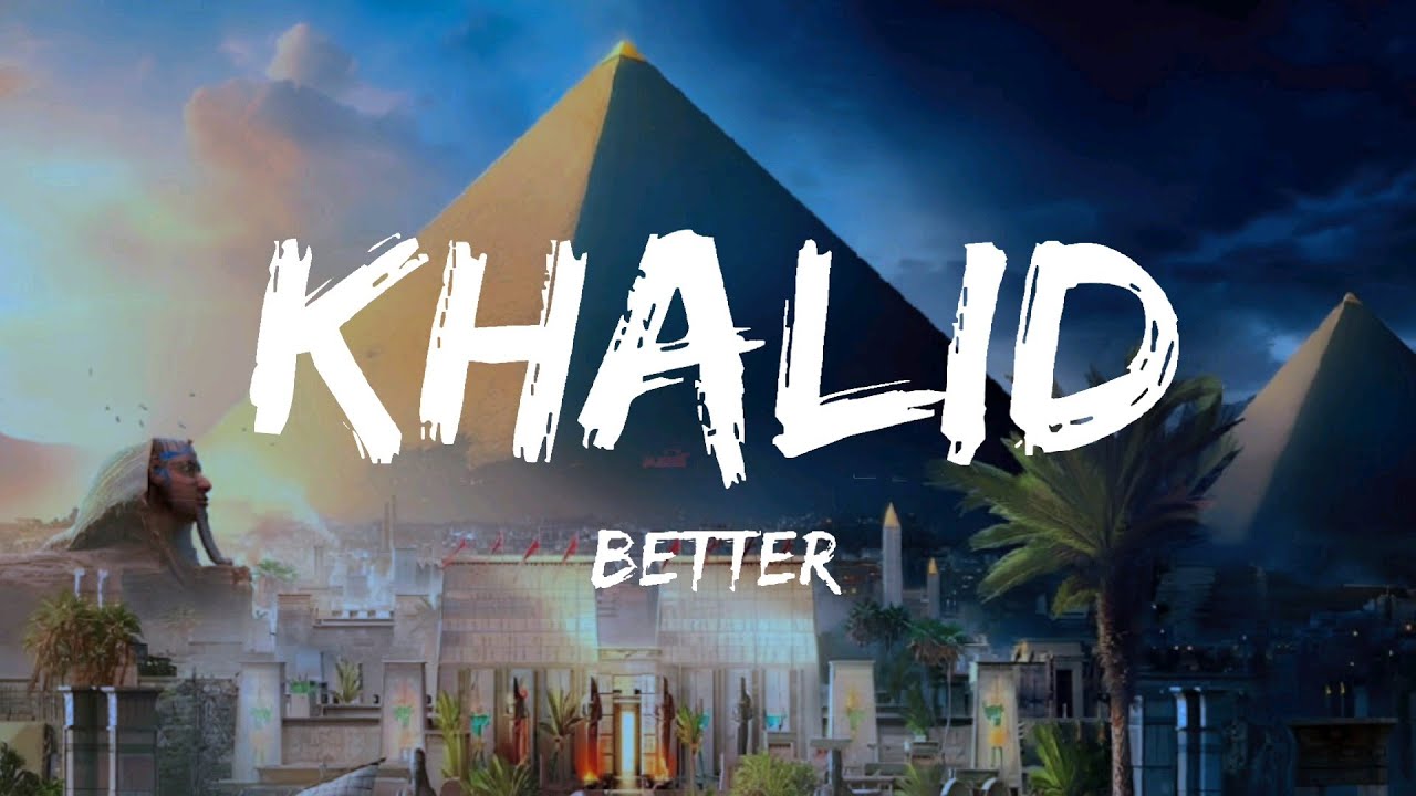 Khalid - Better (Lyrics) - YouTube