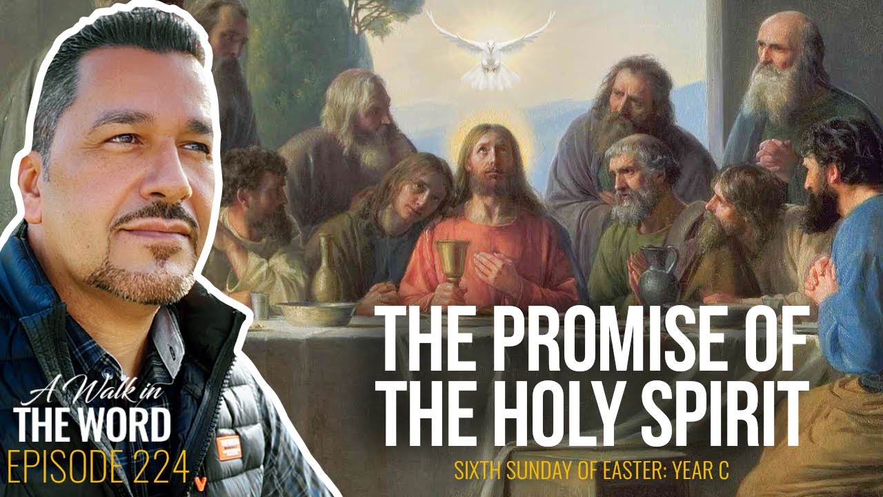 SIXTH SUNDAY OF EASTER, YEAR C: THE PROMISE OF THE HOLY SPIRIT - YouTube