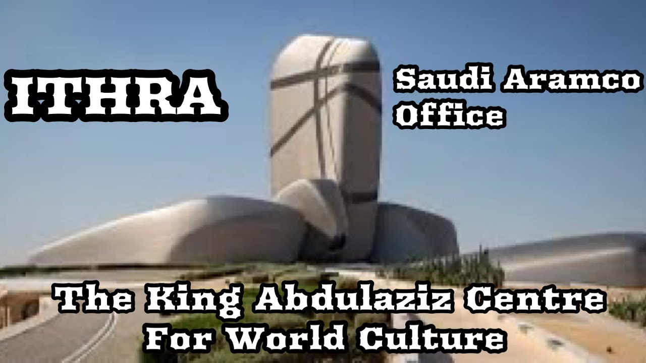 SAUDI ARAMCO OFFICE & MUSEUM CULTURE FOR THE WORLD, ITHRA !! Dahran ...