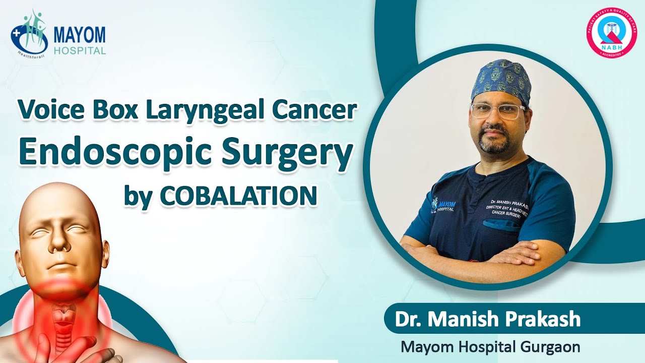 Voice Box Laryngeal Cancer -Endoscopic Surgery by COBALATION Dr Manish ...