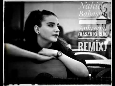 Nahide Babaşhlı - Anlasana (Hasan Küçük Remix)