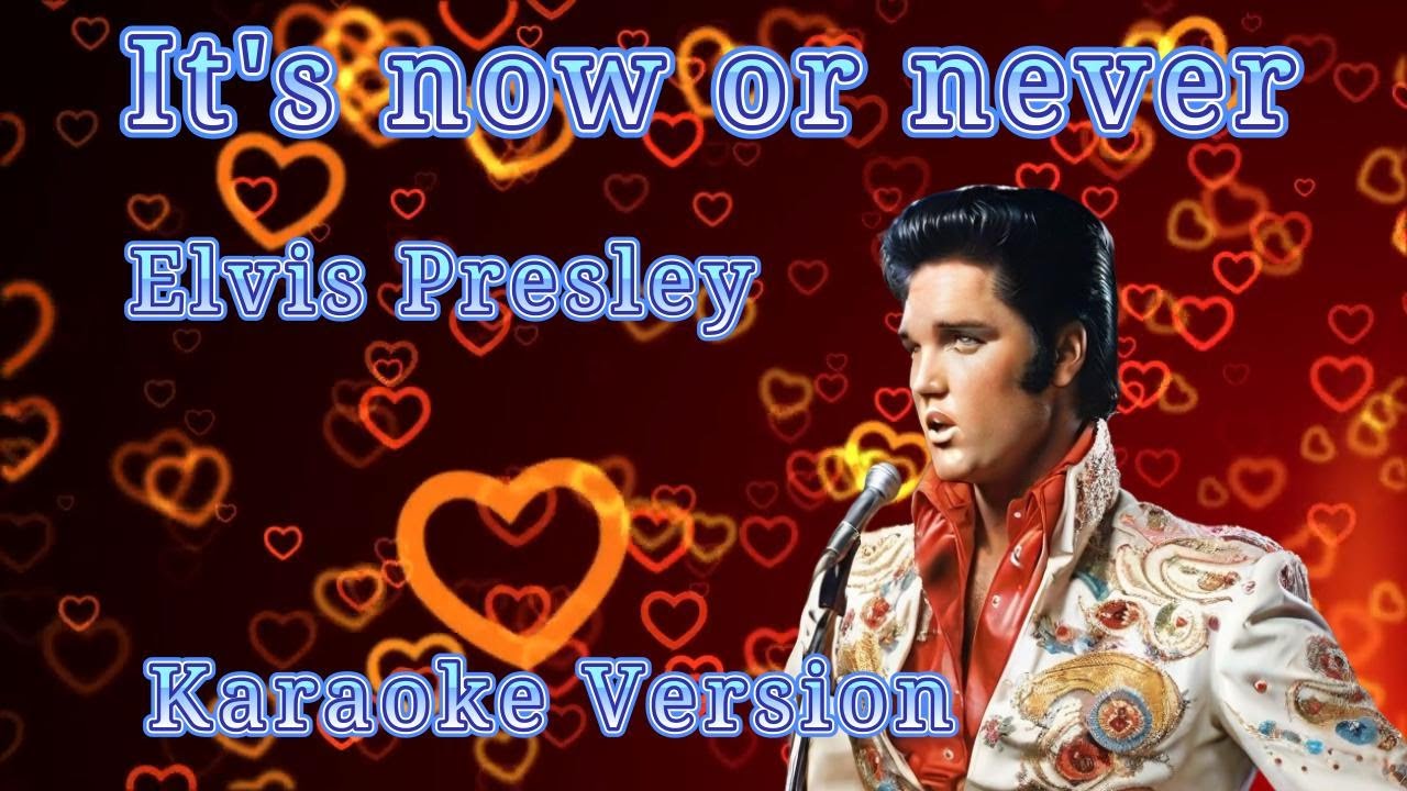 "It's now or never " Elvis Presley (Karaoke Version) - YouTube