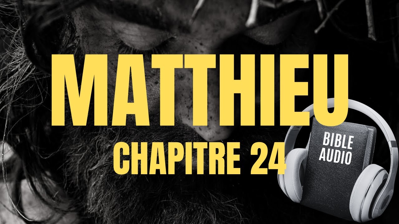 MATTHIEU 24 | LA BIBLE AUDIO avec textes - YouTube