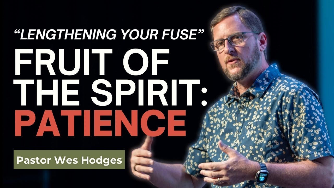 Fruit of the Spirit: Patience - Pastor Wes Hodges “Lengthening Your ...