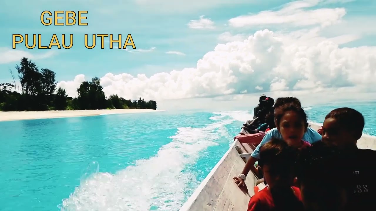 pulau Gebe Utha gebsan. - YouTube