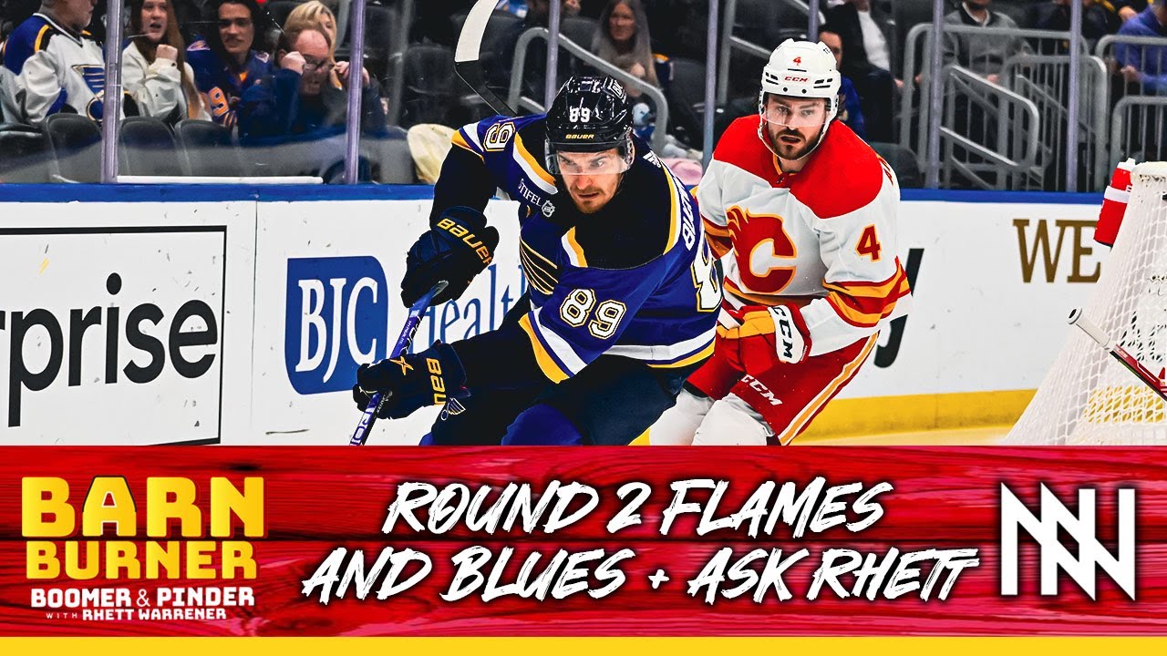 FlamesNation Barn Burner: Round 2 Flames vs Blues + #ASKRHETT - YouTube
