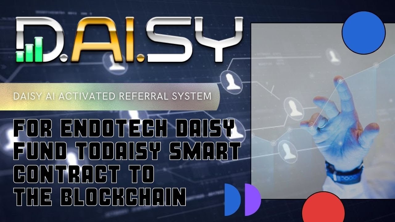 Daisy AI Activated Referral System for Endotech Daisy fund to Daisy ...