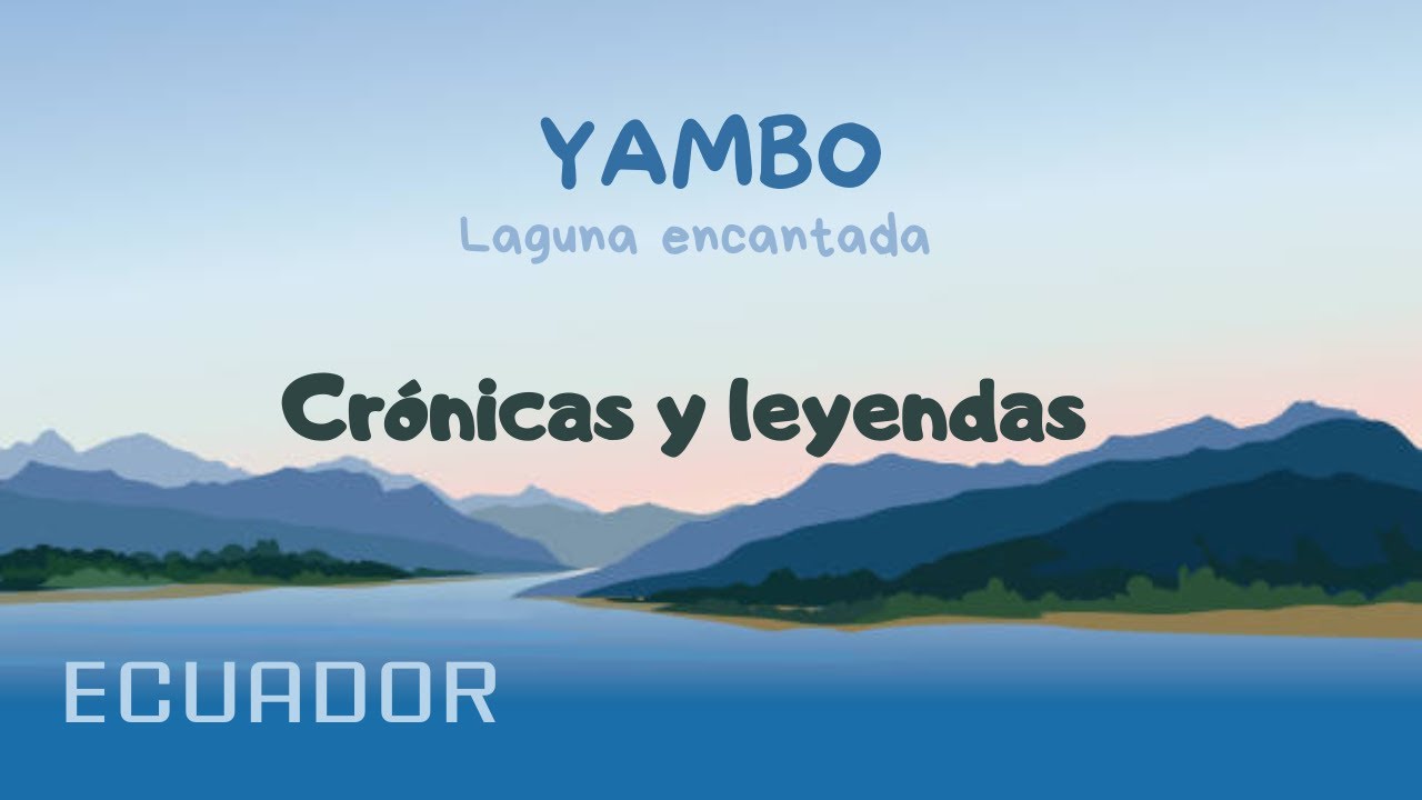 -Yambo- Laguna encantada "Crónicas y leyendas" ECUADOR - YouTube