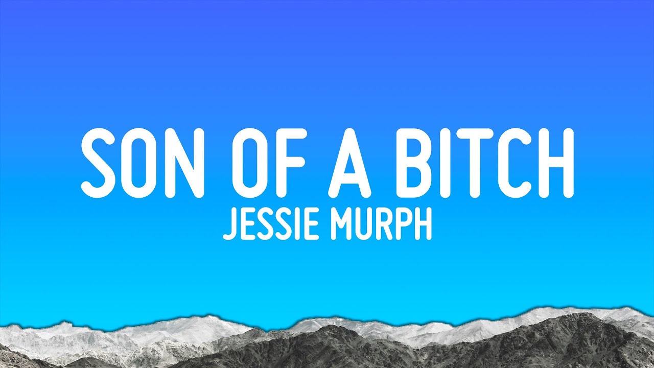 Jessie Murph Son Of A Bitch Lyrics Youtube 5126
