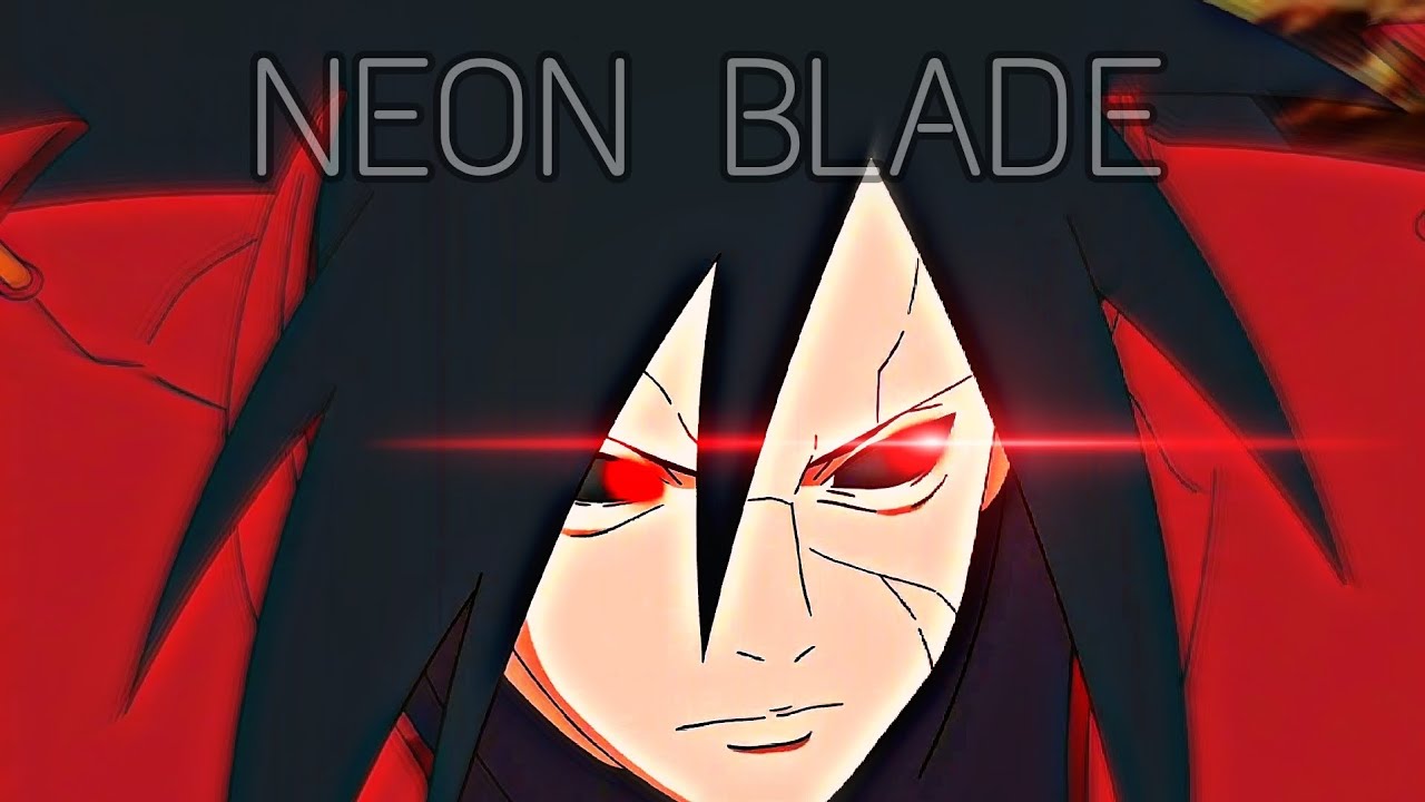 NEON BLADE - MADARA UCHIHA [AMV/EDIT] - YouTube
