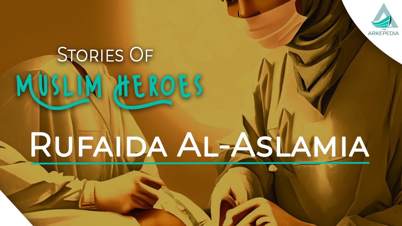 Muslim Heroes Part 3 Rufaida Al-Aslamia - YouTube