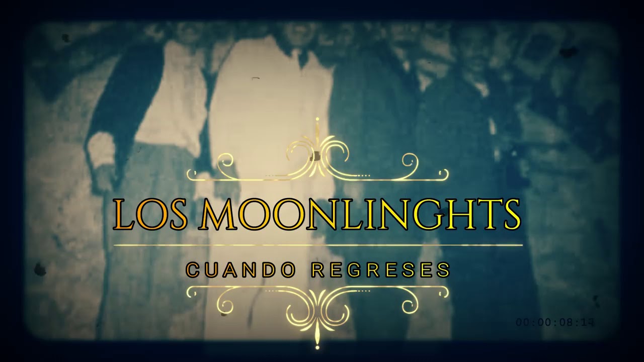 LOS MOONLIGHTS "CUANDO "REGRESES" - YouTube