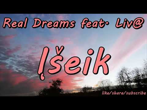 Real Dreams feat. Liv@ -  Iseik