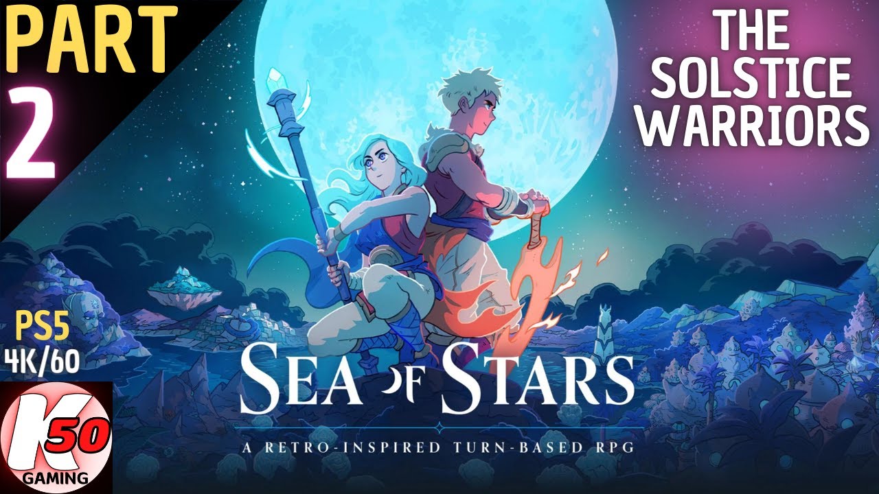 The Solstice Warriors / Sea of Stars (PS5) / Part 2 - [4K/60] - YouTube