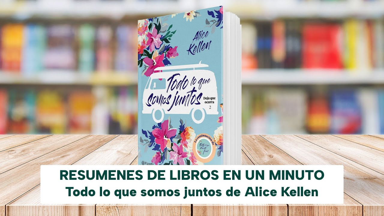 Todo lo que somos juntos de Alice Kellen | Libro Resumen - YouTube