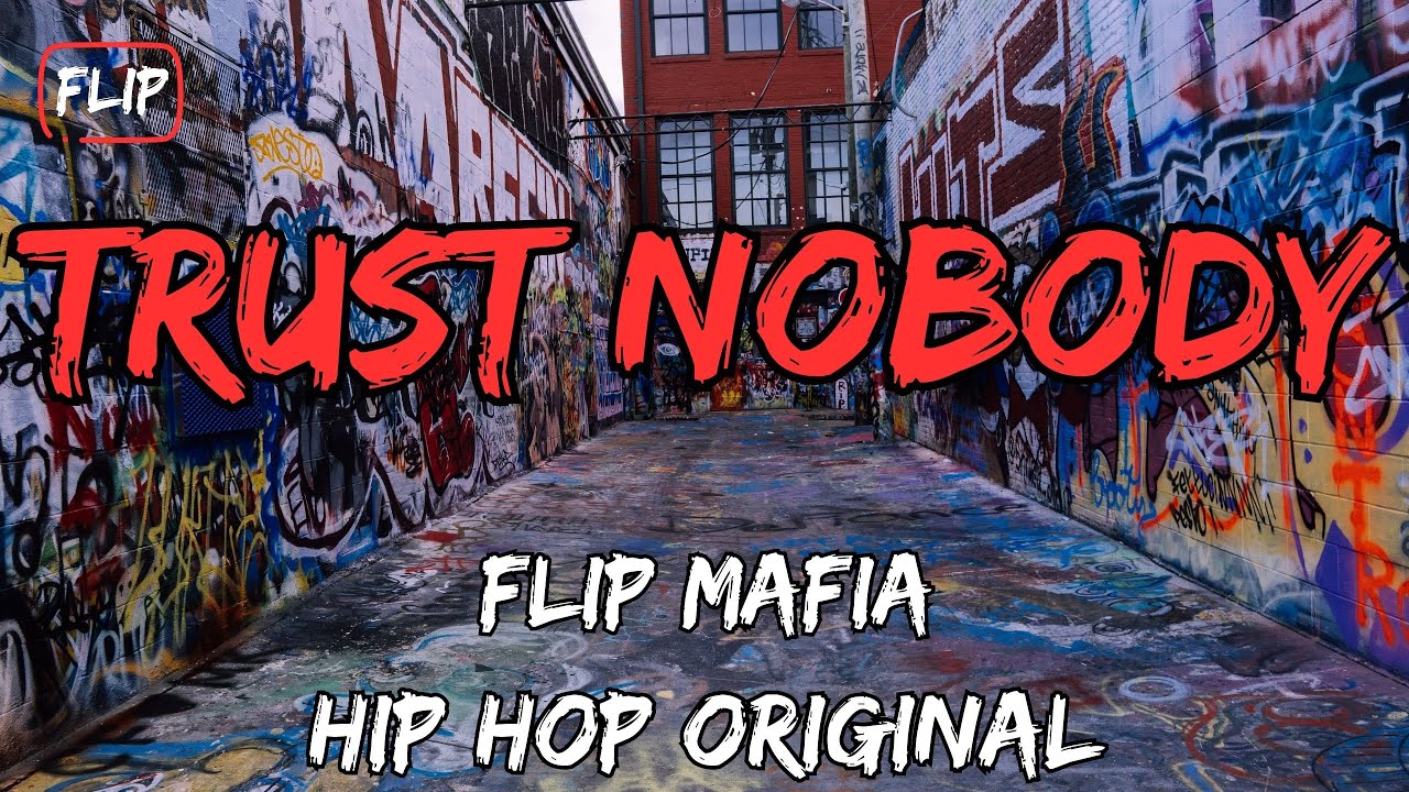 Trust Nobody - Flip Mafia - Flip ! Fresh Rap, R&B and Hip Hop Originals ...