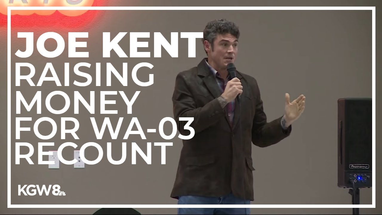 Republican Joe Kent’s campaign says he’s raising money for a recount in ...