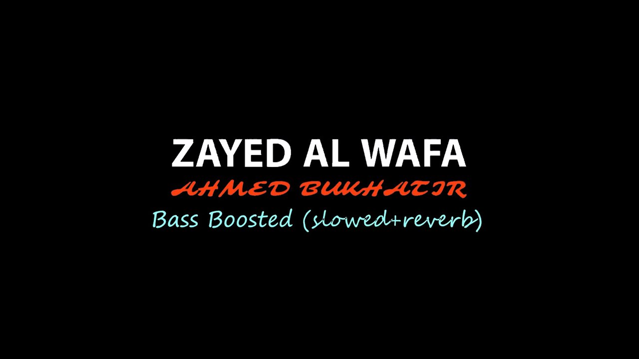 Ahmed Bukhatir - Zayed Al Wafa (slowed + reverb) - YouTube