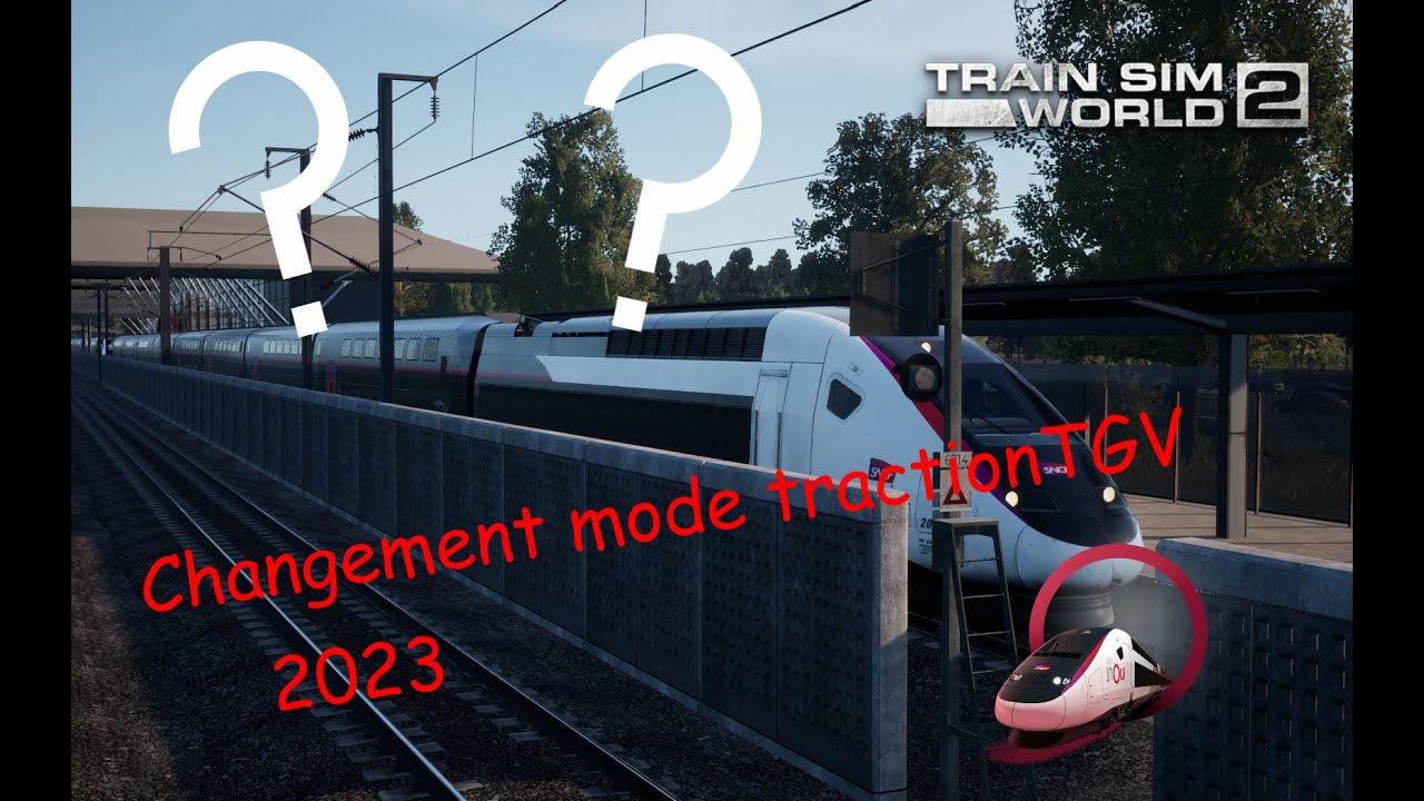 TUTO CHANGEMENT MODE TRACTION D'UN TGV DANS TRAIN SIM WORLD 2 - #2 ...