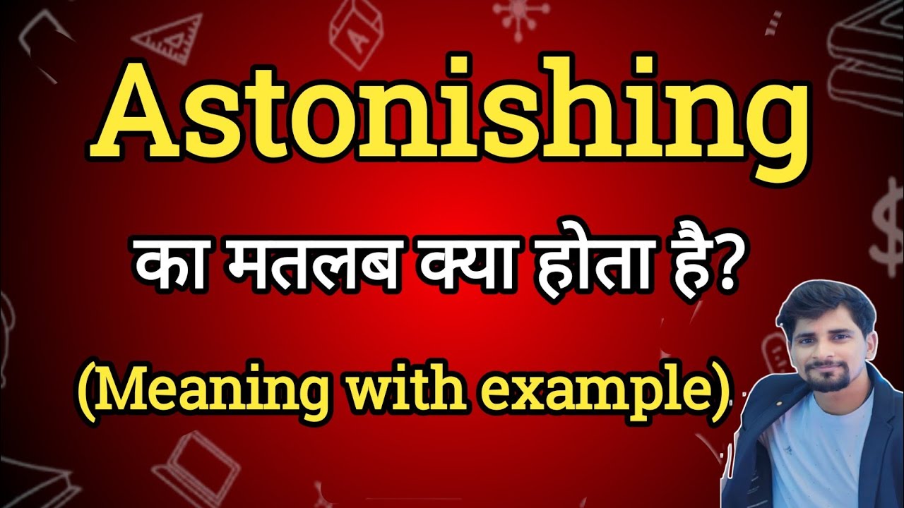 Astonishing Meaning in Hindi | Astonishing Ka Matlab kya Hota hai ...