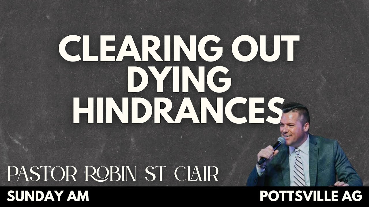 17. Clearing Out Dying Hindrances | Pastor Robin St Clair - YouTube
