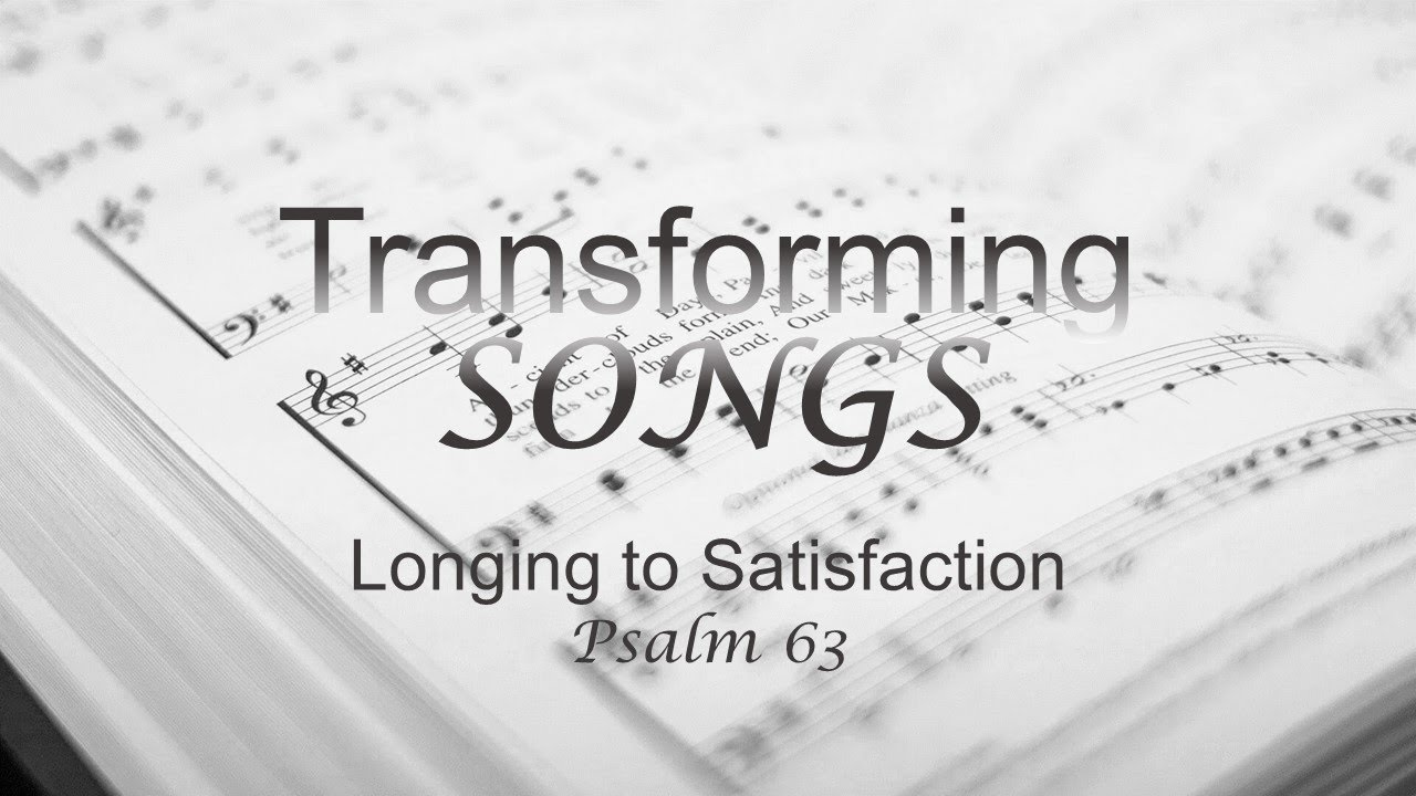 Longing To Satisfaction Psalm 63 Sermon YouTube longing-to-satisfaction-psalm-63-sermon-youtube