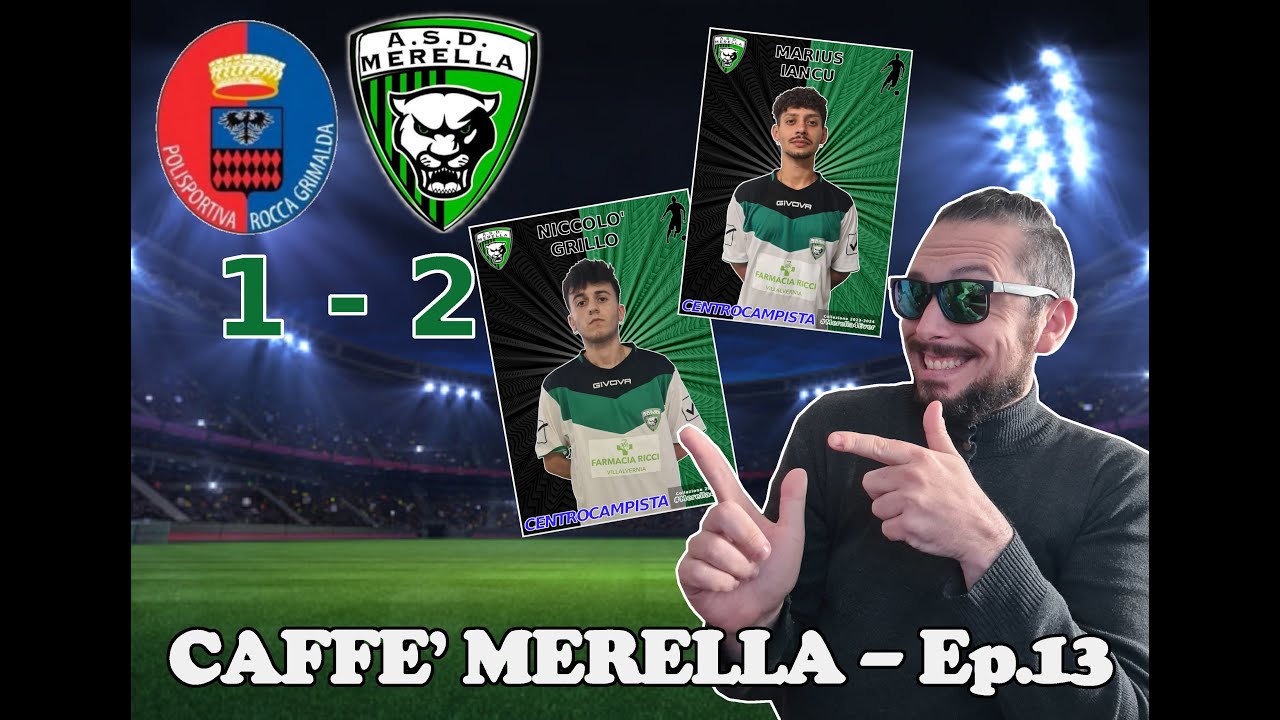 Caffè Merella Ep.1x13 - ROCCAGRIMALDA vs MERELLA 12.11.2023, Analisi ...