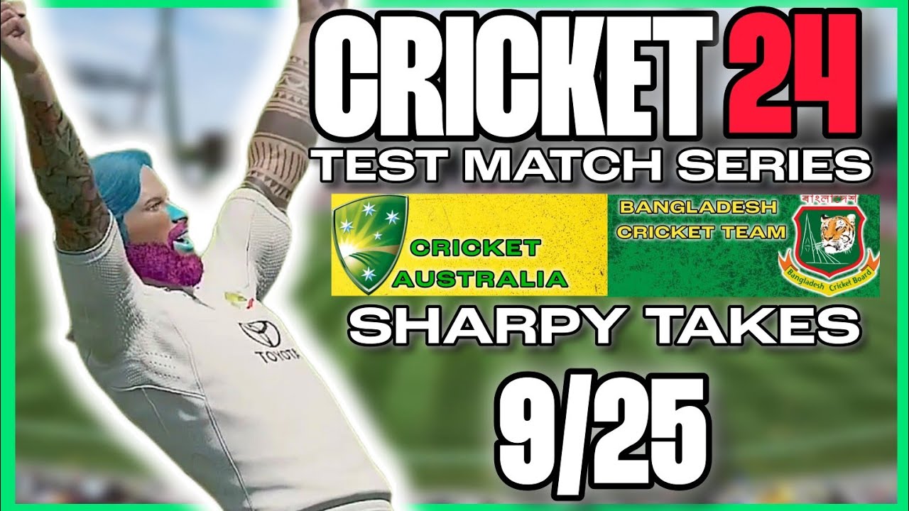 CRICKET 24 TEST SERIES | AUSTRALIA VS BANGLADESH | SHARPY TAKES 9/25 ...