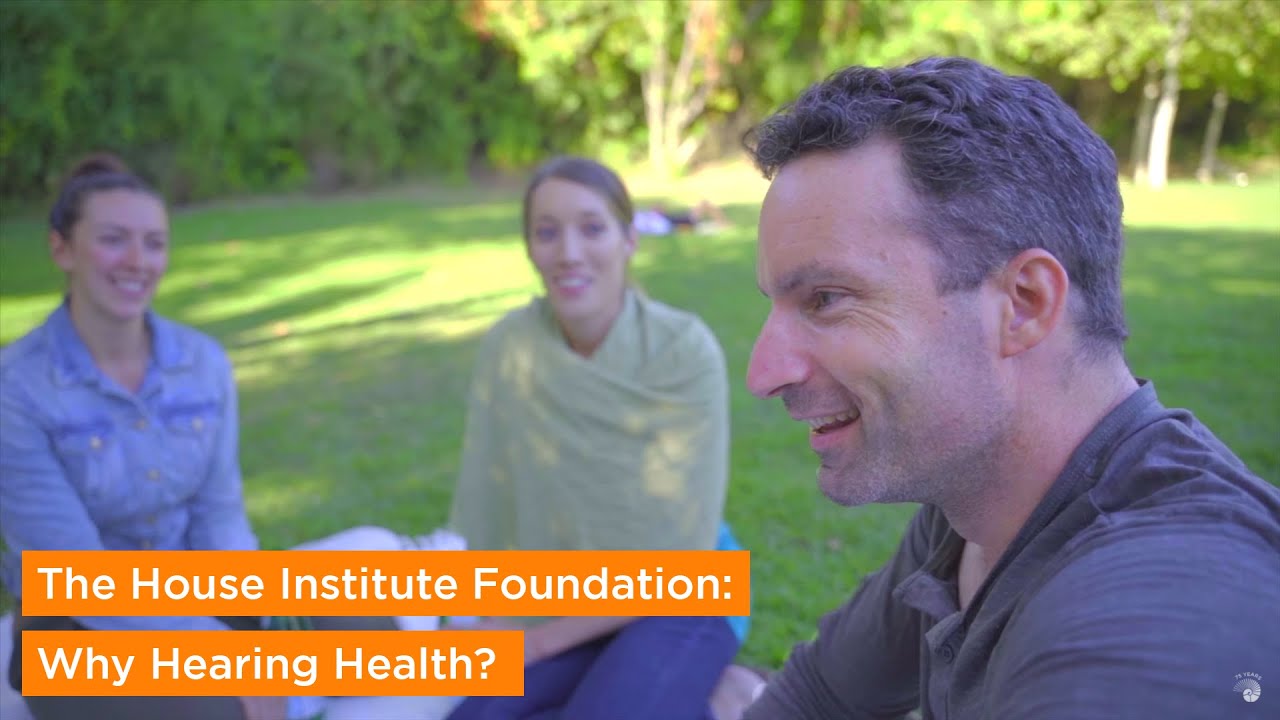 The House Institute Foundation: Why Hearing Health? - YouTube