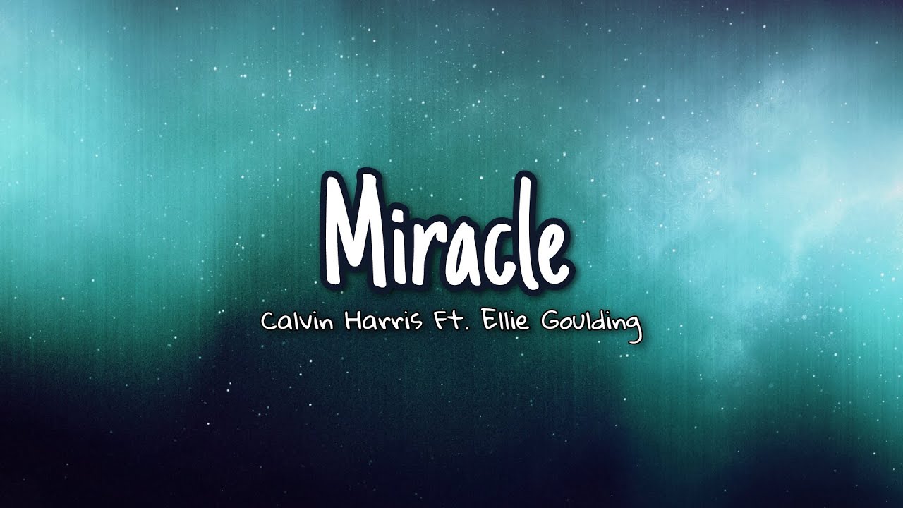 Miracle - Calvin Harris Ft. Ellie Goulding ( Lyrics ) - YouTube