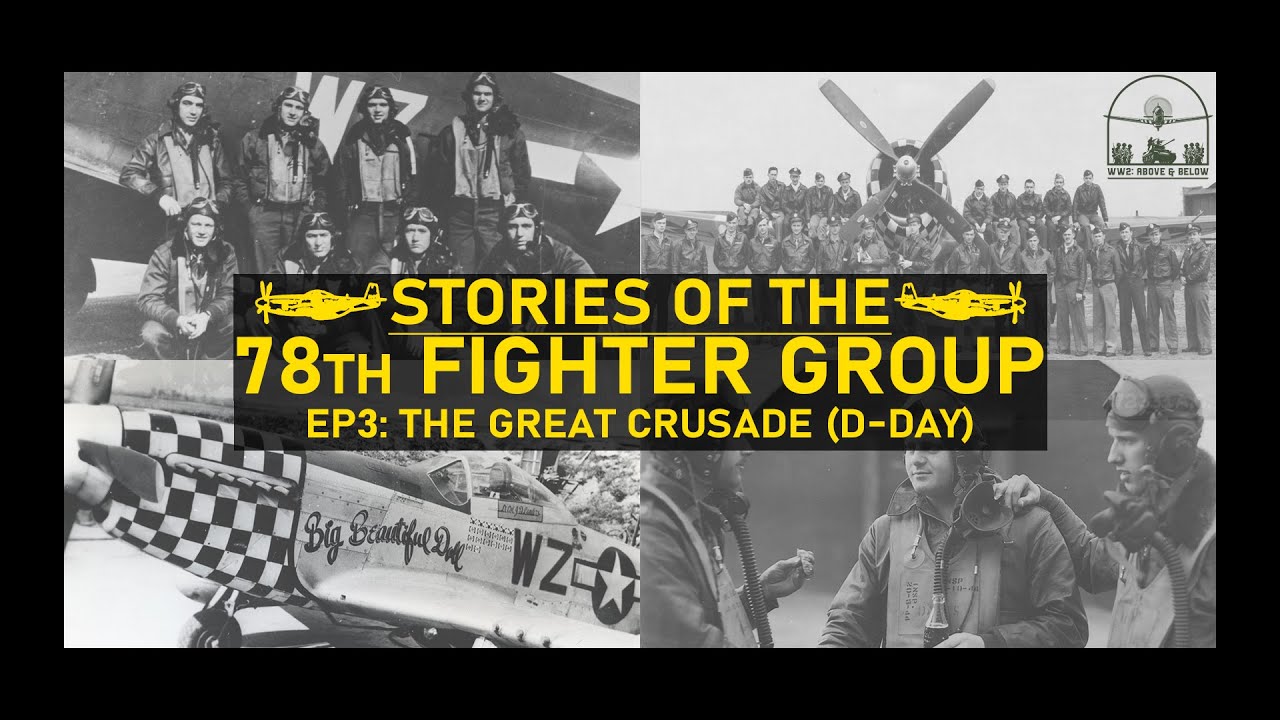 Stories of the 78th Fighter Group | Ep.3: The Great Crusade (D-DAY ...