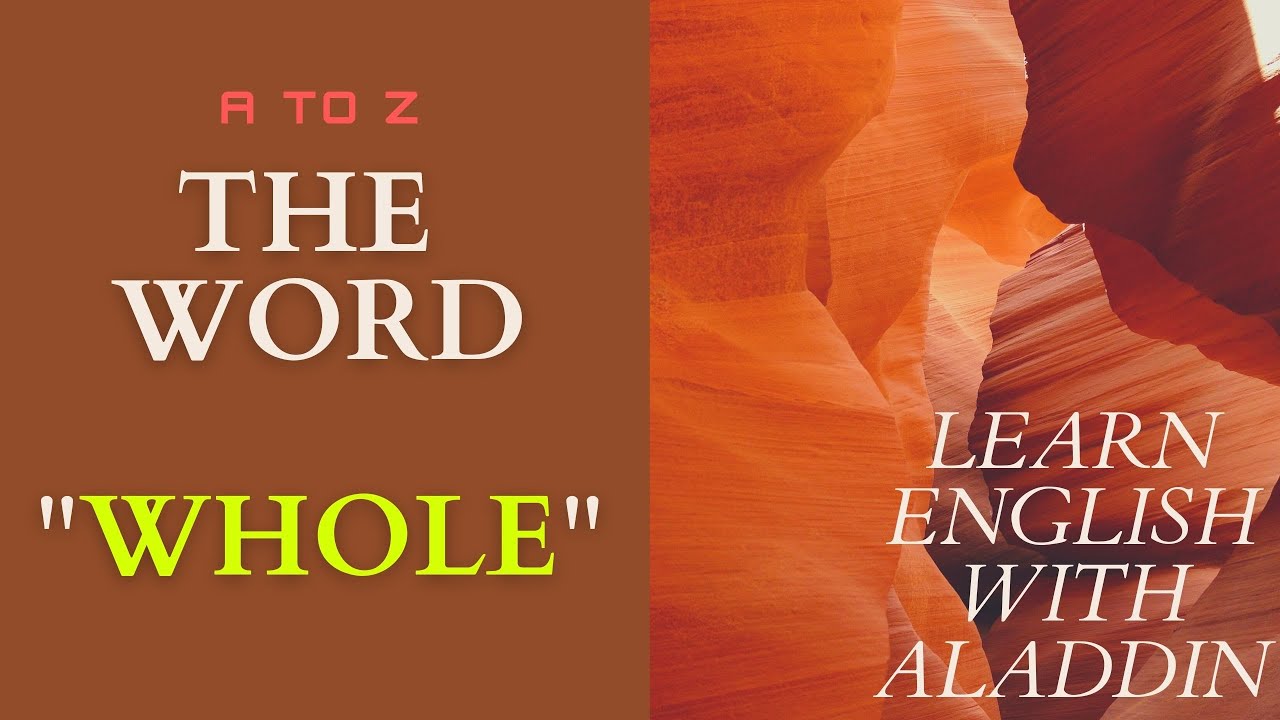The Words " WHOLE ,ALL ,COMPLETE "| استخدامات كلمة WHOLE 👌A TO Z || BY ...