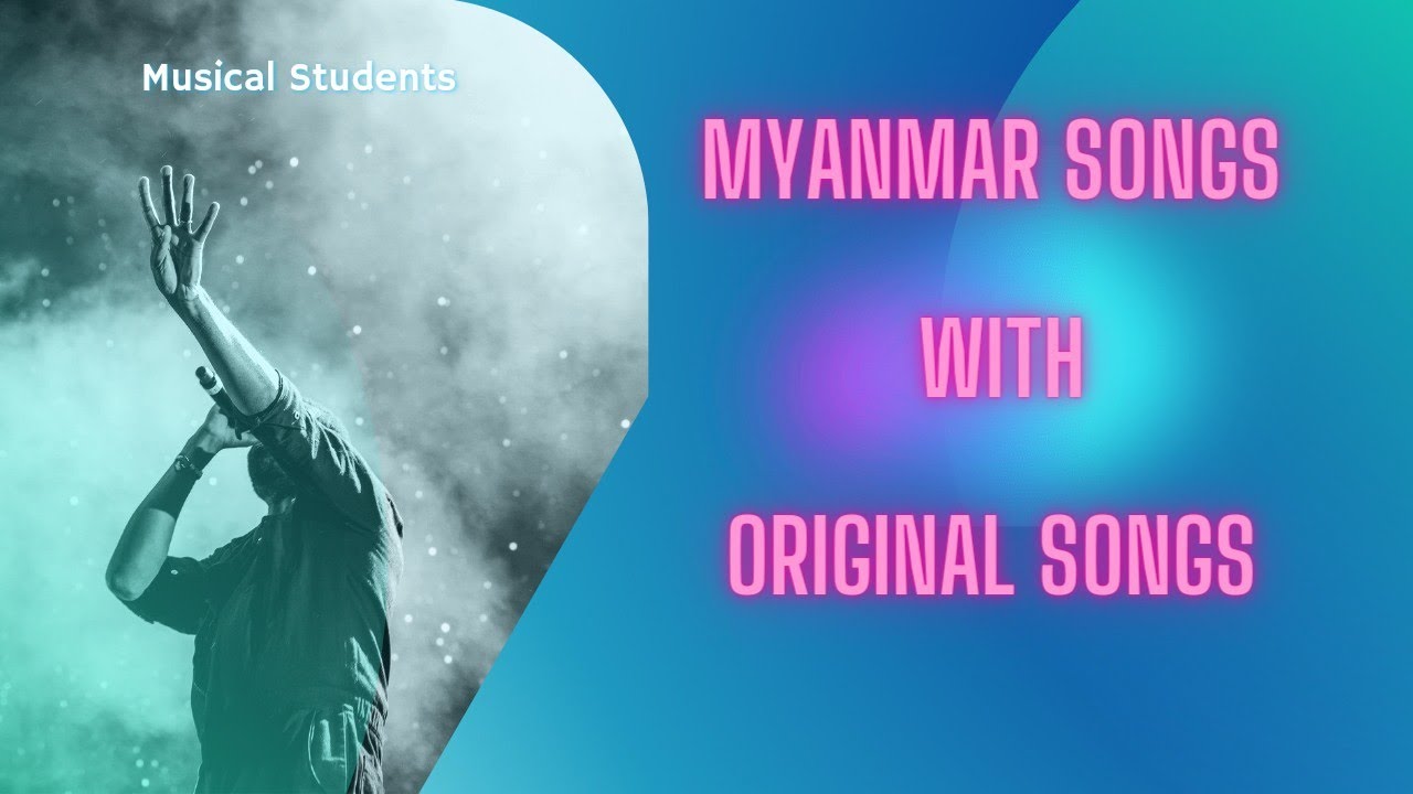 Myanmar songs with original songs part 14, မြန်မာသီချင်းများနှင့် မူရင ...