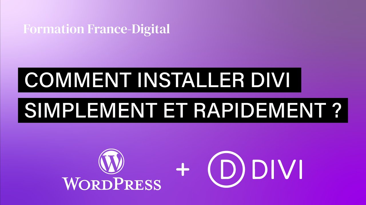 Comment installer Divi RAPIDEMENT et SIMPLEMENT sur son site WordPress ...