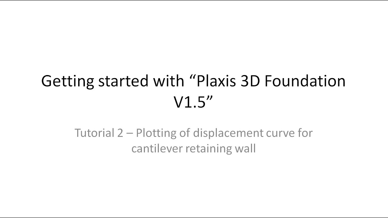 Plaxis 3D | Tutorial 2: Plotting of displacement curve for cantilever ...