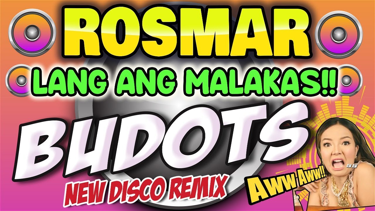 ROSMAR LANG ANG MALAKAS - BUDOTS REMIX | DJ JOHNREY DISCO REMIX 2023 ...