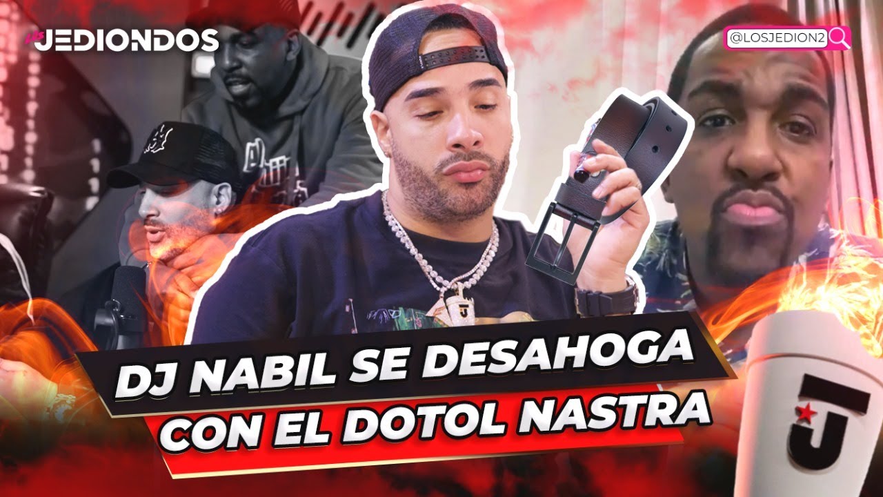 DJ NABIL ACABA CON LA CARRERA DE EL DOTOL NASTRA POR MALAGRADECIDO ...