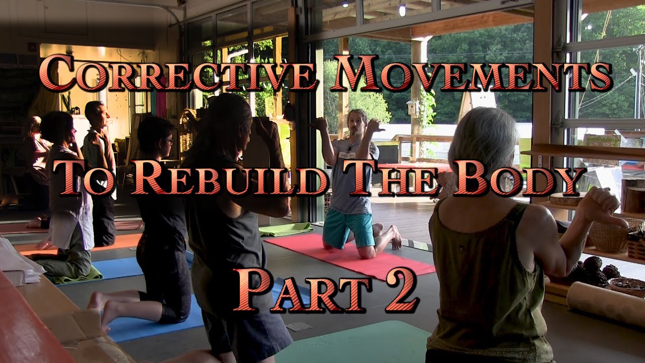 Corrective Movements To Rebuild The Body Part 2 - YouTube